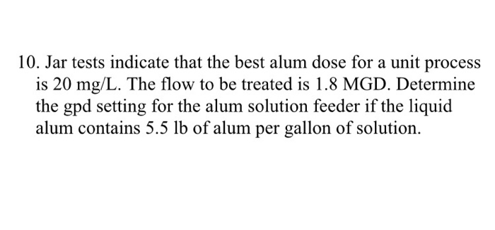 Solved 10. Jar tests indicate that the best alum dose for a | Chegg.com