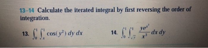 Solved 13-14 Calculate the iterated integral by first | Chegg.com