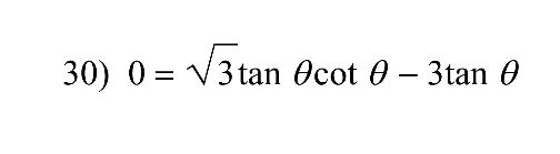 Solved 30) 0=3tanθcotθ−3tanθ | Chegg.com