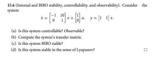 Solved 15.6 (Internal and BIBO stability, controllability, | Chegg.com