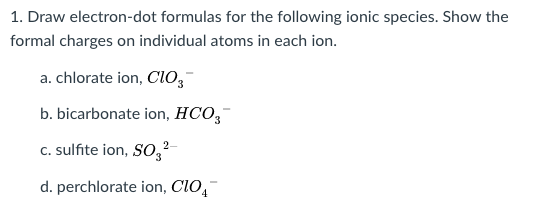 Solved 1. Draw electron-dot formulas for the following ionic | Chegg.com