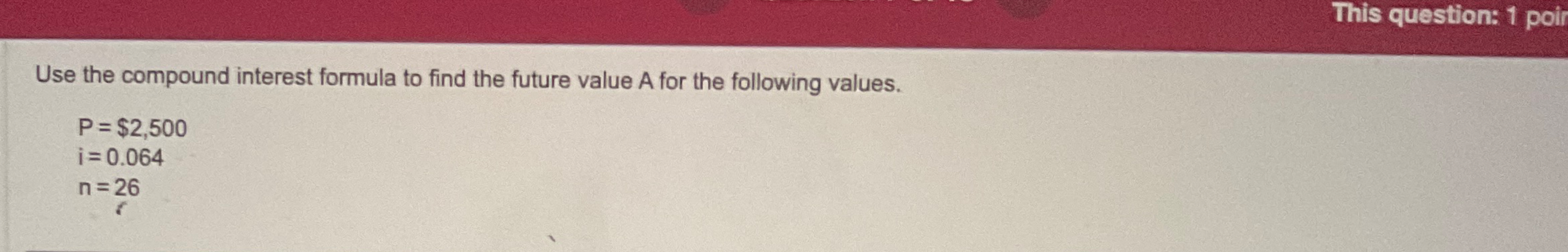 Solved Use the compound interest formula to find the future | Chegg.com