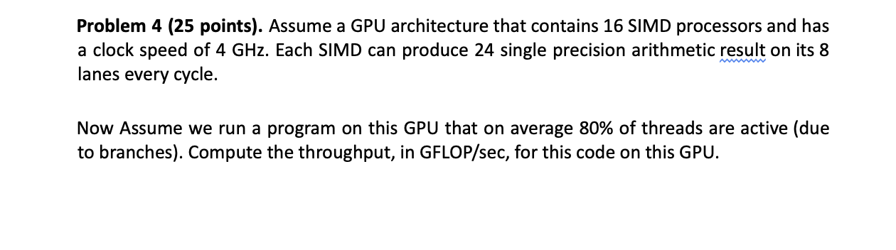 Solved Problem 4 (25 points). Assume a GPU architecture that | Chegg.com