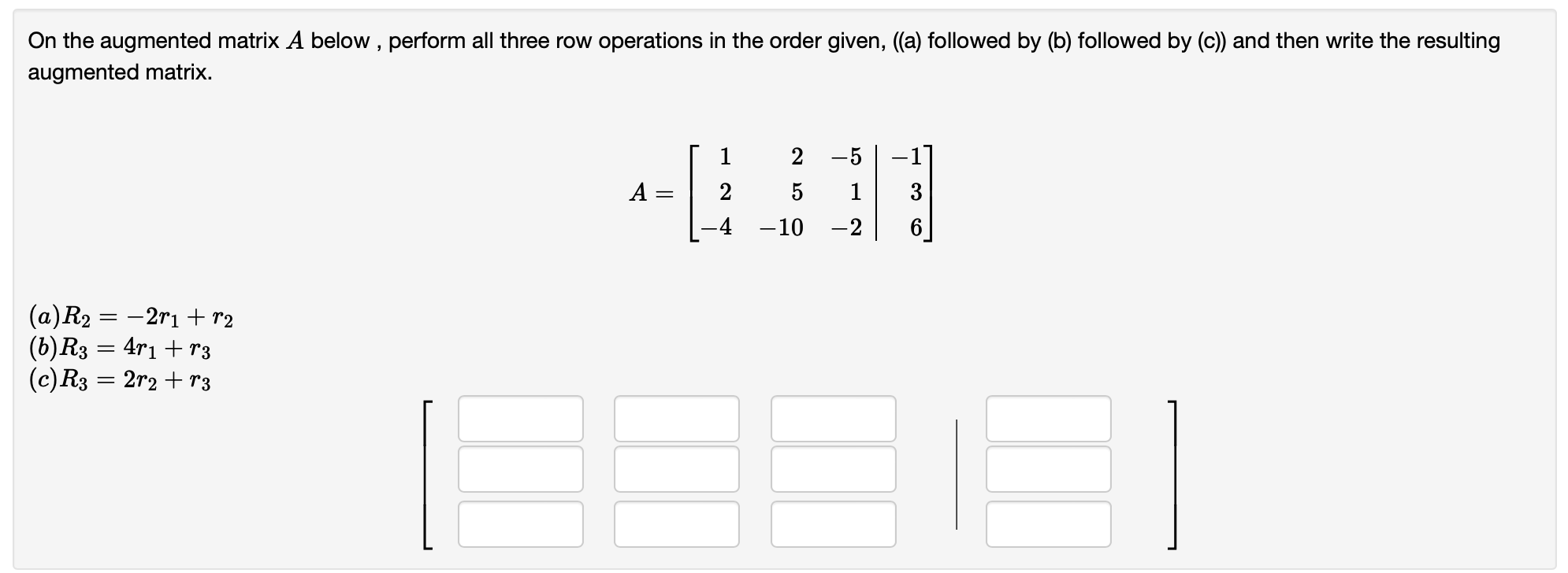 Solved On the augmented matrix A below , perform all three | Chegg.com