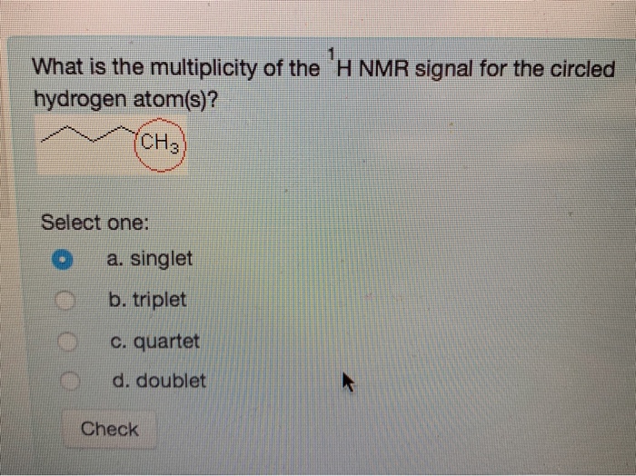 Solved What is the multiplicity of the H NMR signal for the | Chegg.com