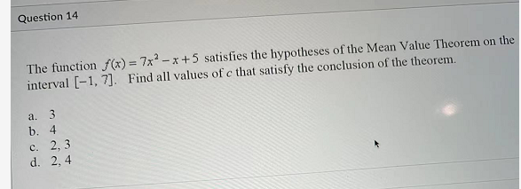 Solved Question 14 The function f(x) = 7x- * +5 satisfies | Chegg.com