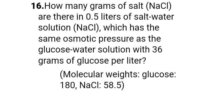 Solved 16. How many grams of salt (NaCl) are there in 0.5 | Chegg.com