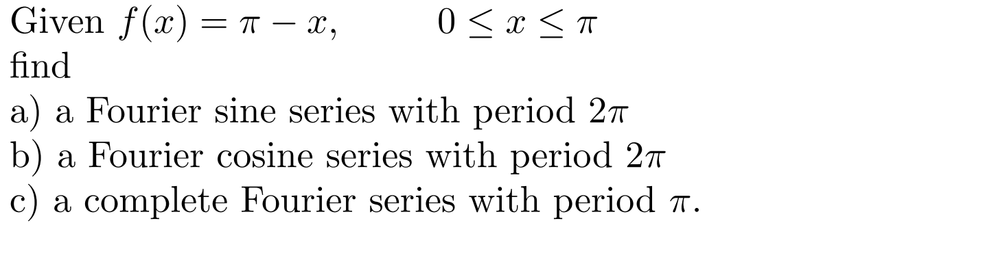 Solved Given F X π−x 0≤x≤π Find A A Fourier Sine Series