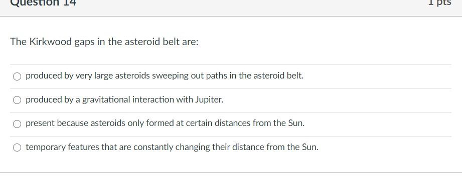 Solved uestion 14 I pts The Kirkwood gaps in the asteroid | Chegg.com