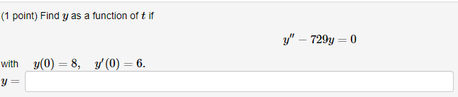 Solved (1 point) Find y as a function of t if y" – 729y = 0 | Chegg.com