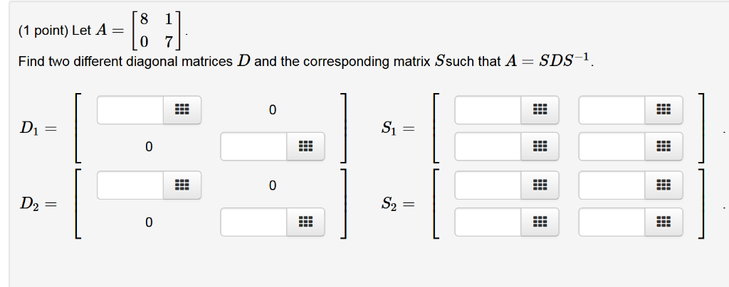 Solved (1 point) Let A = 1 8 1 Find two different diagonal | Chegg.com