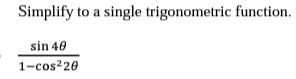 Solved Simplify to a single trigonometric function. | Chegg.com