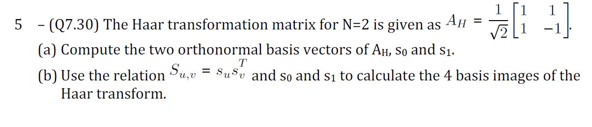 Solved 5 1 ſi 1] - (Q7.30) The Haar transformation matrix | Chegg.com