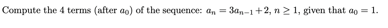 Solved Compute the 4 terms (after a0 ) of the sequence: | Chegg.com