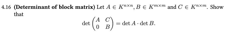 Solved 4.16 (Determinant of block matrix) Let A € KMXN, B e | Chegg.com