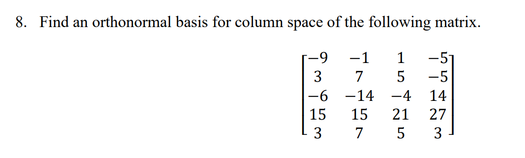 Solved 8. Find an orthonormal basis for column space of the | Chegg.com
