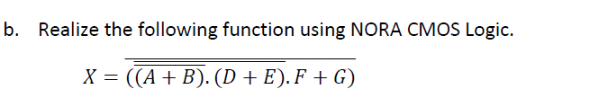 Solved b. Realize the following function using NORA CMOS | Chegg.com
