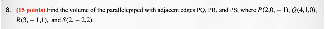 Solved 8. (15 points) Find the volume of the parallelepiped | Chegg.com