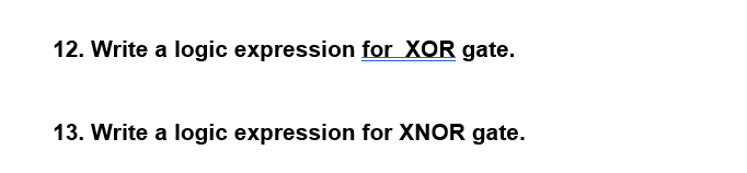 Solved 12. Write a logic expression for XOR gate. 13. Write | Chegg.com