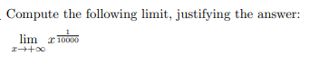 Solved Compute the following limit, justifying the answer: | Chegg.com