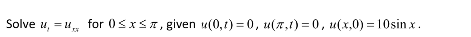 Solved PDEut = uxx for 0 ≤ x ≤ π given u(0,t) = 0 , u(π,t) = | Chegg.com