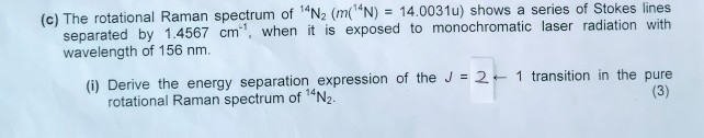 Solved (C) The rotational Raman spectrum of '"N2 (m( "N) = | Chegg.com