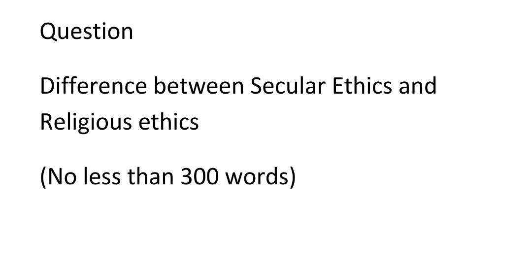 Solved Question Difference between Secular Ethics and | Chegg.com