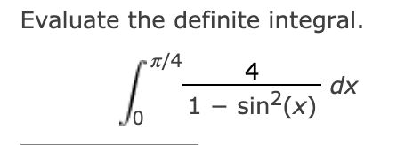 Solved Evaluate the definite integral.∫0π441-sin2(x)dx | Chegg.com