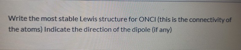 Solved Write the most stable Lewis structure for ONCI (this | Chegg.com
