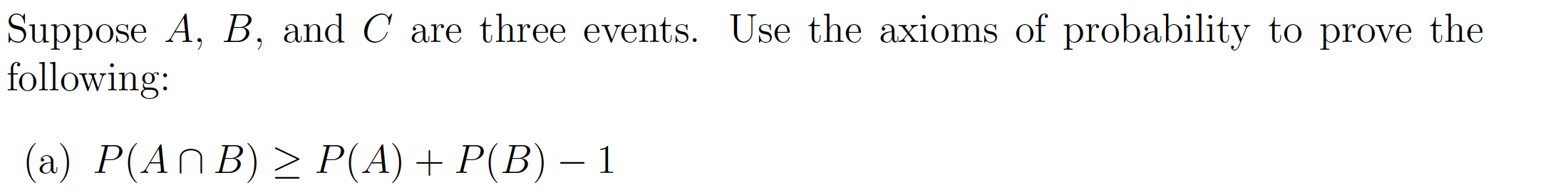 Solved Suppose A,B, and C are three events. Use the axioms | Chegg.com