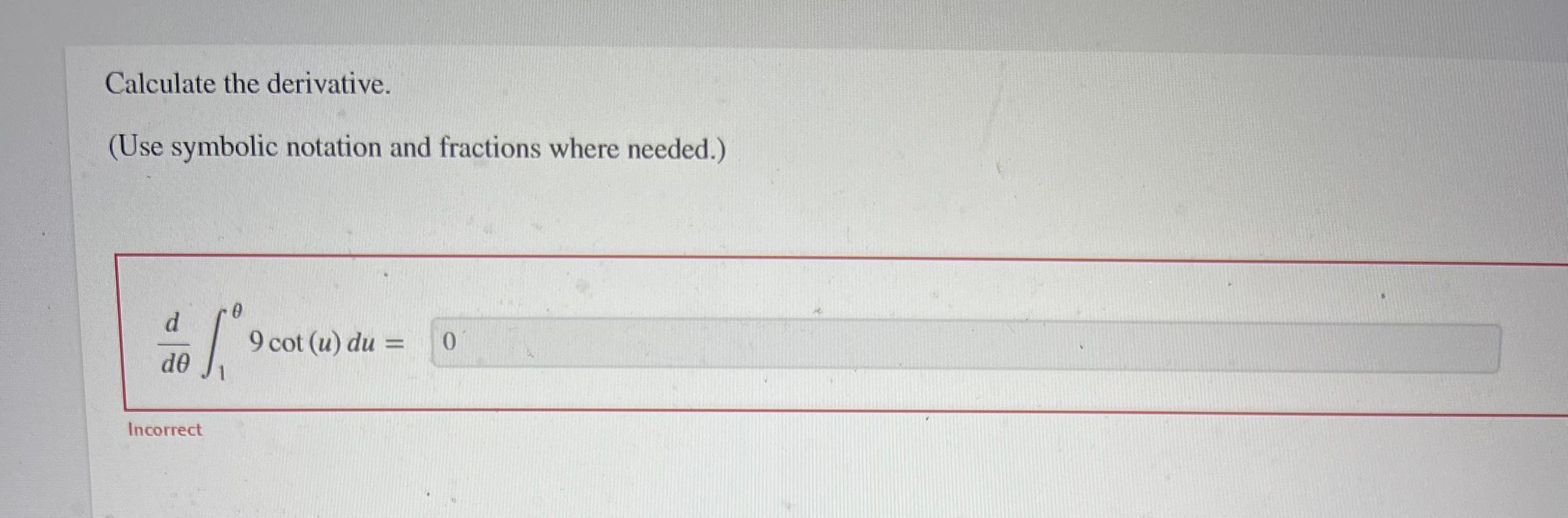 Solved Calculate The Derivative Use Symbolic Notation And
