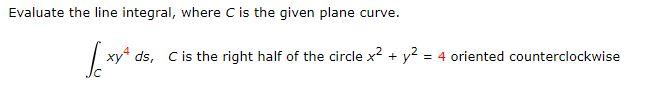 Solved Evaluate the line integral, where C is the given | Chegg.com