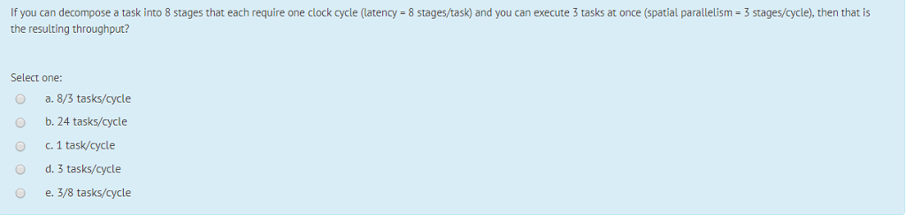 Solved If you can decompose a task into 8 stages that each | Chegg.com