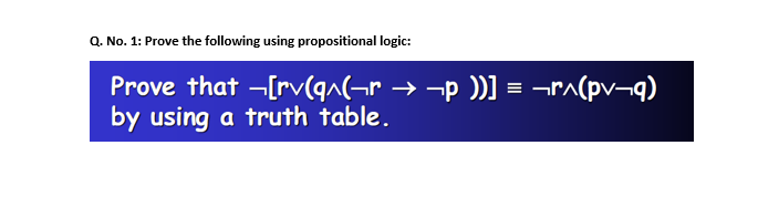 Solved Q. No. 1: Prove the following using propositional | Chegg.com