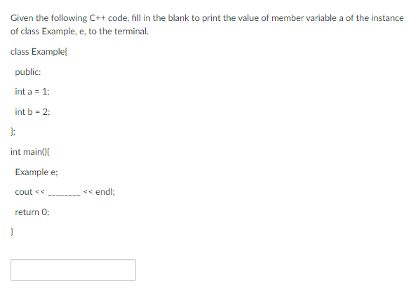 Solved Given the following C++ code, fill in the blank to | Chegg.com