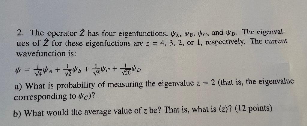 Solved 2. The operator Z^ has four eigenfunctions, ψA,ψB,ψC, | Chegg.com
