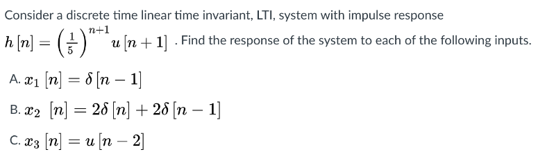 Solved Consider a discrete time linear time invariant, LTI, | Chegg.com