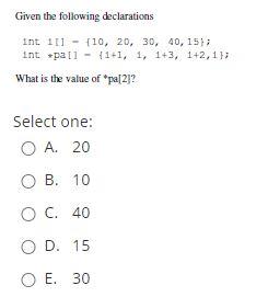 Solved Given the following declarations Int 111 - 10, 20, | Chegg.com