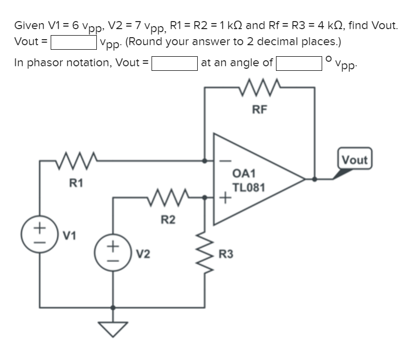 Solved Given V1 = 6 Vpp, V2 = 7 Vpp, R1 = R2 = 1 kN and Rf = | Chegg.com