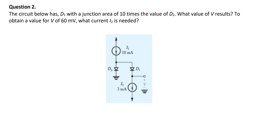 Solved Question 2. The circuit below has, D1 with a junction | Chegg.com