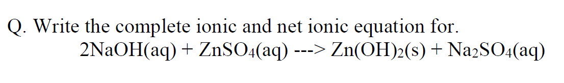 Solved Q. Write the complete ionic and net ionic equation | Chegg.com