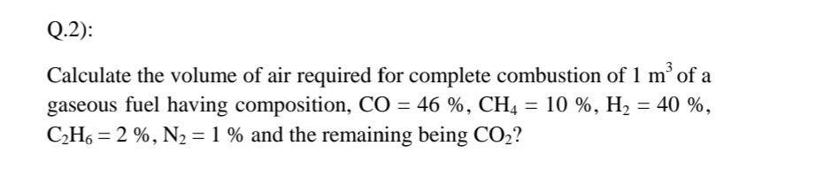 Solved Q.2): Calculate the volume of air required for | Chegg.com