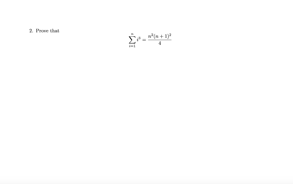 Solved 2. Prove that ∑i=1ni3=4n2(n+1)2 | Chegg.com