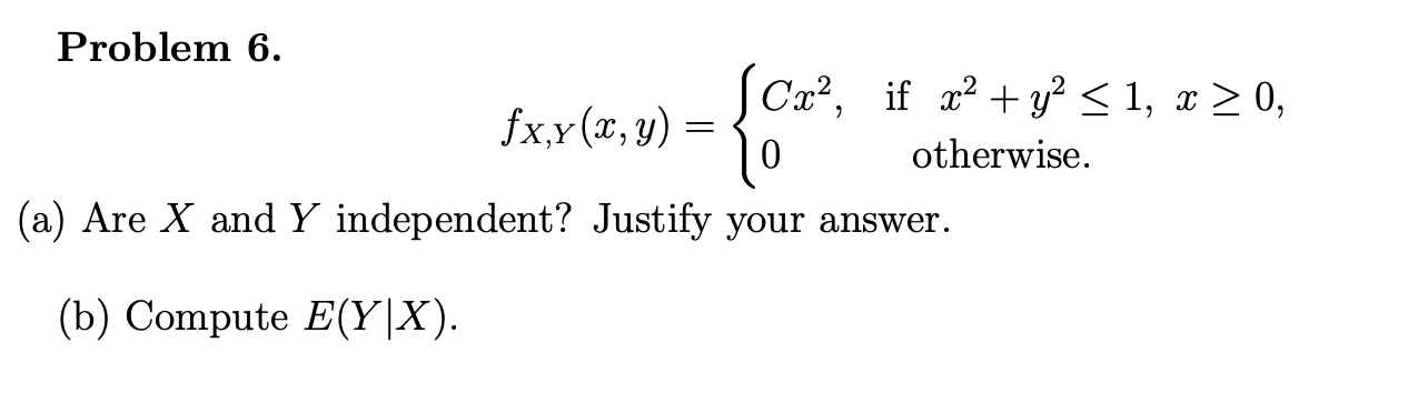 Solved Problem 6. fX,Y(x,y)={Cx2,0 if x2+y2≤1,x≥0, otherwise | Chegg.com