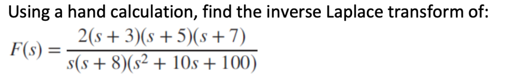 Solved Using a hand calculation, find the inverse Laplace | Chegg.com