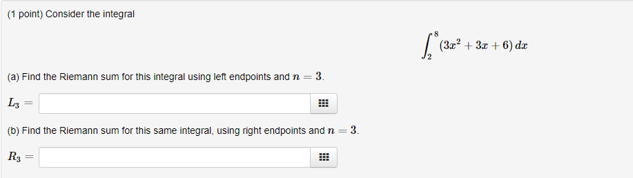 Solved (1 point) Consider the integral (a) Find the Riemann | Chegg.com