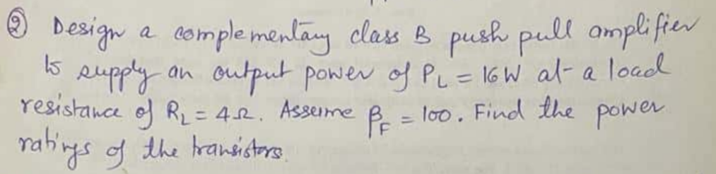Solved to & Design a complementary class B push pull | Chegg.com