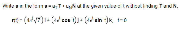 Solved Write a ﻿in the form a=aTT+aNN ﻿at the given value of | Chegg.com