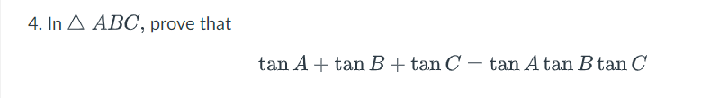 Solved 4. In ABC, prove that tanA+tanB+tanC=tanAtanBtanC | Chegg.com