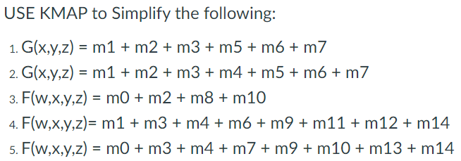 Solved USE KMAP to Simplify the following: 1. G(x,y,z) = m 1 | Chegg.com